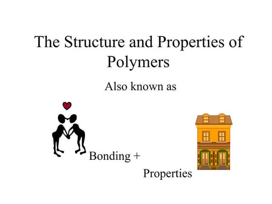 The structure and properties of polymers | PPT