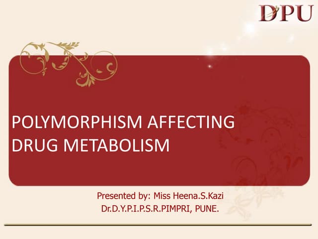 GENETIC POLYMORPHISM IN DRUG METABOLISM.pptx