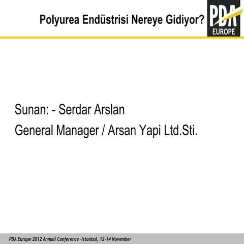 Polyurea endüstrisi nereye_gidiyo_rev_pdae 2012 annual conference | PPT