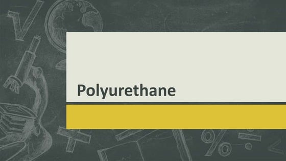 Polyurethane (pu) | PPTX | Chemistry | Science