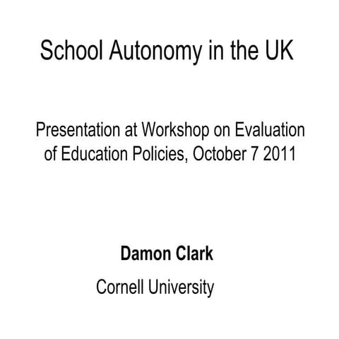 School Autonomy in the UK / Damon Clark | PPT