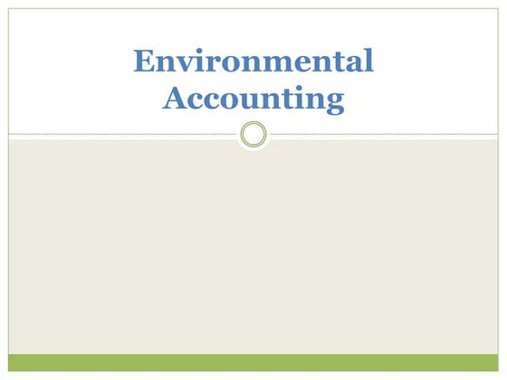 GREEN ACCOUNTING PPT | PPTX | Environmental Services Industry | Industries