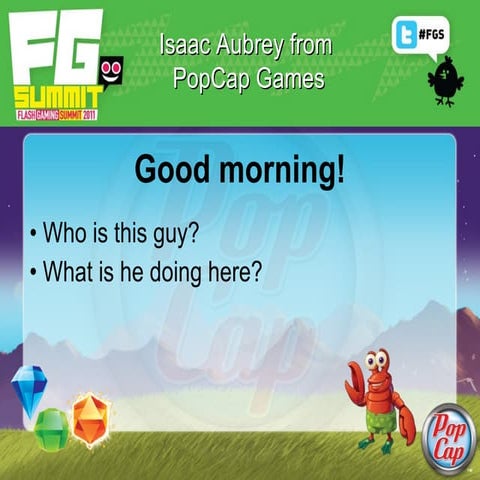 FGS 2011: The Evolution of Flash Games at PopCap and How They Came To ...