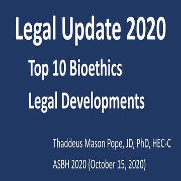 Legal Update 2020: Top 10 Bioethics Legal Developments | PPT