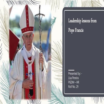 Leadership lessons from Pope Francis | PPTX | Christianity | Religion ...