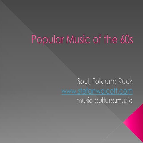 Pop music the 60s | PPTX | R&B/Soul/Funk | Music