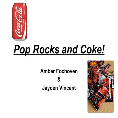 Pop rocks and coke! amber foxhoven | PPT