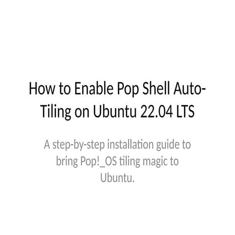 Pop_Shell_AutoTiling_Ubuntu_2204sdsdsdsdsdsd | PPTX