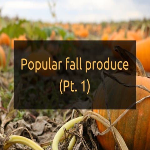 Popular fall produce (pt. 1) | PDF