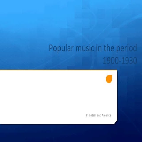 Popular music 1900 30 2013 | PPT