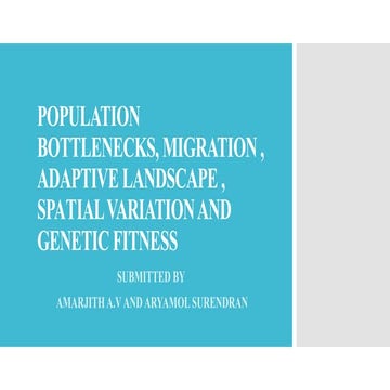 POPULATION BOTTLENECKS, MIGRATION, GENETIC FITNESS, SPACIAL VARIATION ...
