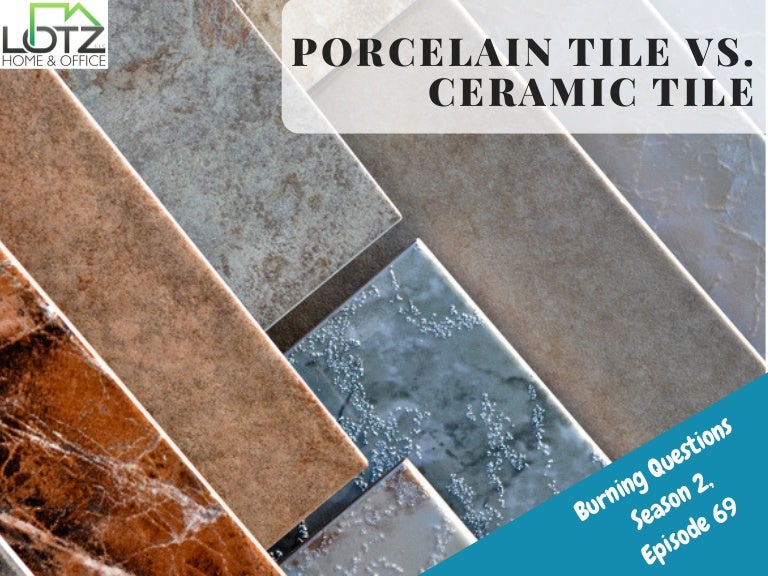 Porcelain Vs Ceramic Floor Tile