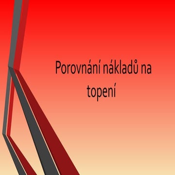 Porovnani nakladu na vytapeni | PPT