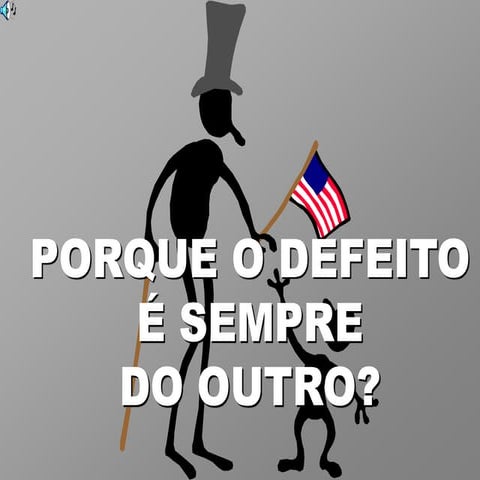 O defeito e sempre do outro | PPS