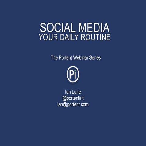 Portent Webinar 7: Your daily social media routine | PPT