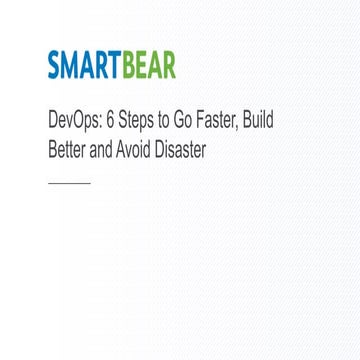 DevOps: 6 Steps to Go Faster, Build Better and Avoid Disaster | PPT