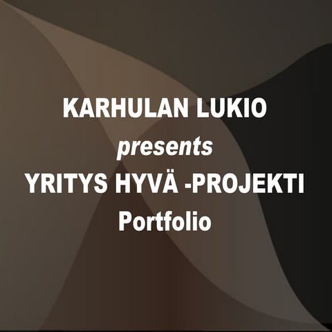 Portfolio Yritys Hyvä -kilpailuun (Karhulan lukio) | ODP
