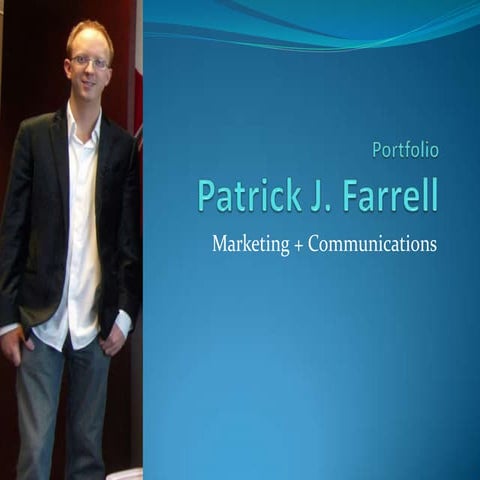 Portfolio - Patrick J. Farrell | Marketing + Communications | PPTX