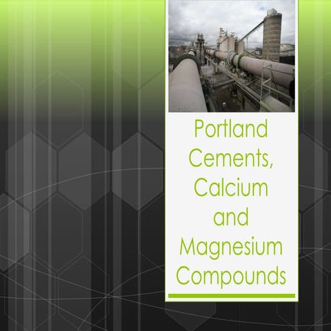 Portland Cements, Calcium and Magnesium Compounds | PPTX