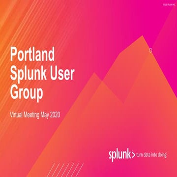 Portland Splunk User Group May 2020 | PPT