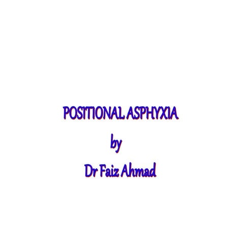 Positional asphyxia by dr faiz ahmad | PPTX