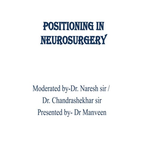 Positioning in neurosurgeries | PPTX