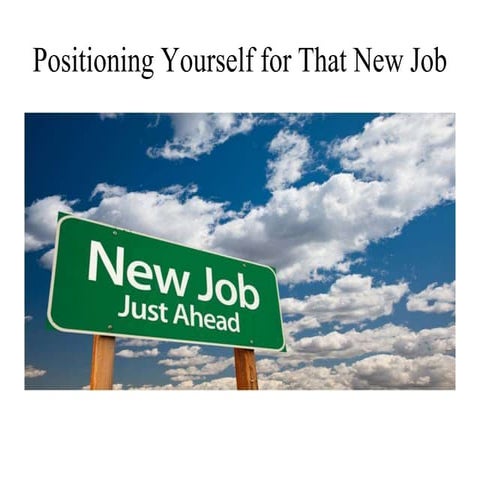 Positioning yourself for that new job | PPT