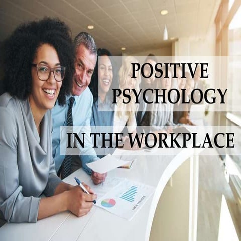 Positive psychology in the workplace | PPTX