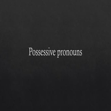 Possessive pronouns APRENDIENDO INGLES.X | PPTX
