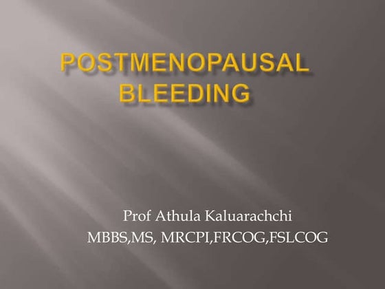 Postmenopausal bleeding | PPTX | Menopause | Endocrine and Metabolic Diseases