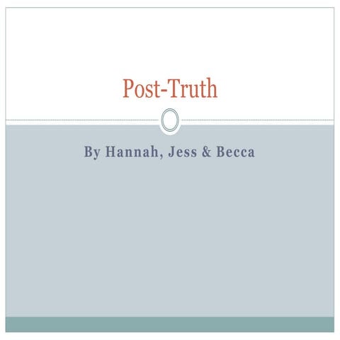 Post truth presentation 3 | PPTX | Politics
