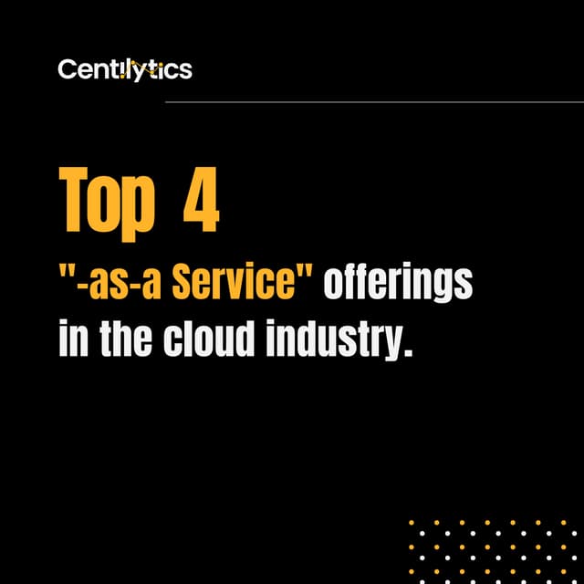 Top 4-as-a-Service offerings in the cloud Industry | PDF