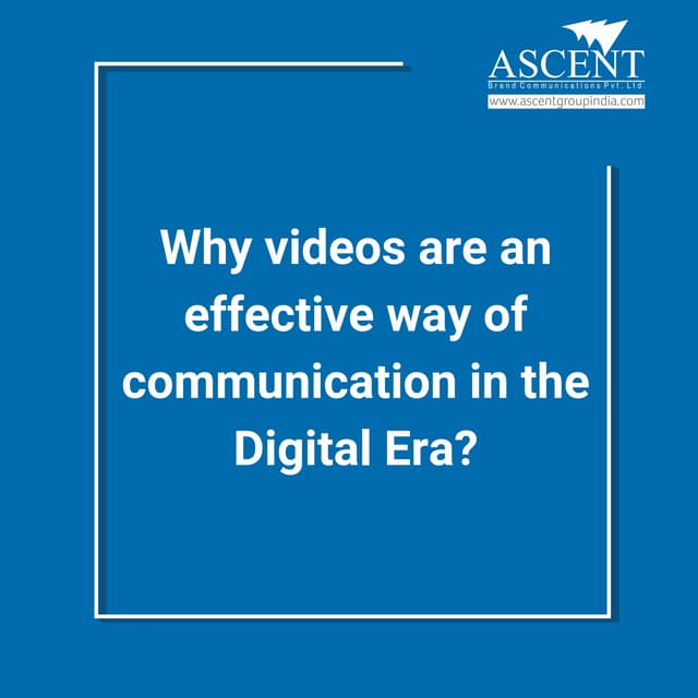 Why Videos Are An Effective Way of Communication in the Digital Era? | PDF