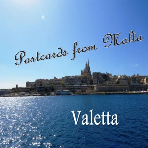 Postcards from Malta - Valetta | PPTX | Travel