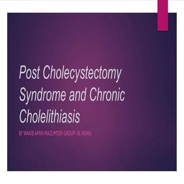Post Cholecystectomy Syndrome And Chronic Cholelithiasis Pptx