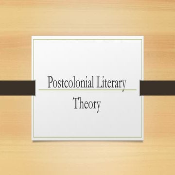 Postcolonial Literary Theory Intro_a7b28250a473db2a2400c80cb2427cfd.pptx