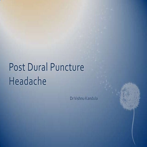 Post Dural Puncture Headache | PPTX