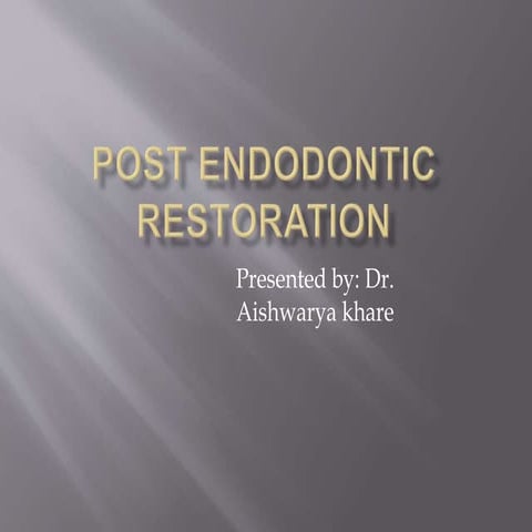 POST ENDODONTIC RESTORATION POST AND CORE.pptx