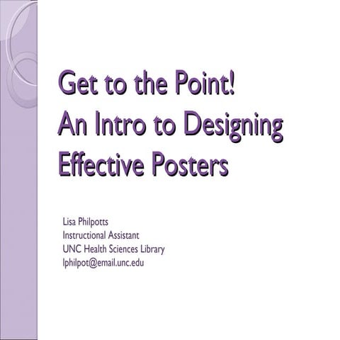 Get to the Point! An Intro to Designing Effective Posters | PPT