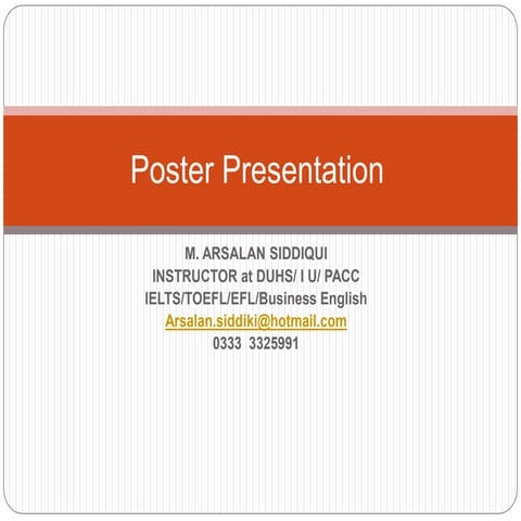Poster presentation by Arsalan Muhammad Siddiqui | PPT