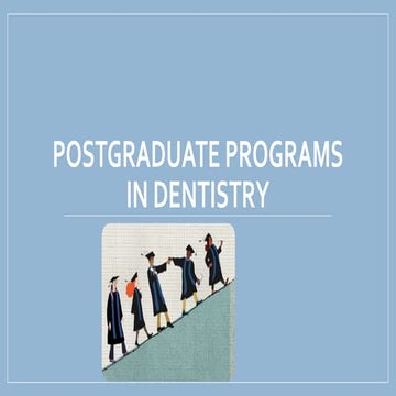 Postgraduate programs in dentistry | PPTX