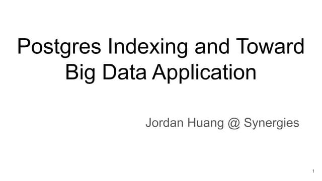Postgres Indexing And Toward Big Data Application Ppt 0845