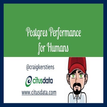 Postgres Performance For Humans Ppt