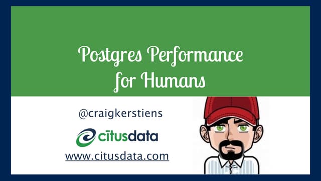 Postgres Performance For Humans Ppt