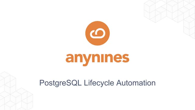 Automating The Entire Postgresql Lifecycle Ppt