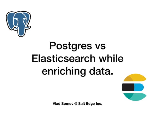 Postgres vs Elasticsearch while enriching data - Vlad Somov | Ruby ... Postgres vs Elasticsearch while enriching data - Vlad Somov | Ruby ...