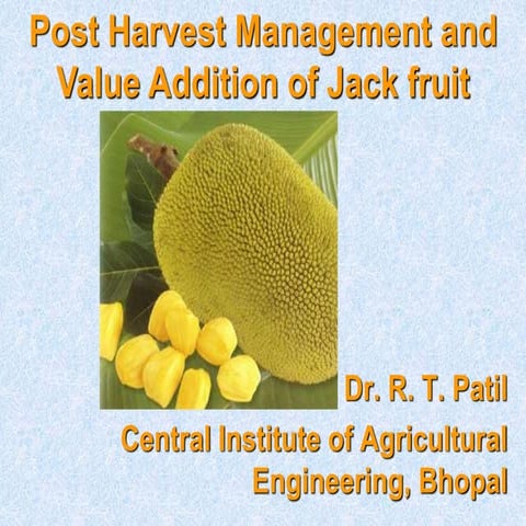 Post harvest management and value addition of jack fruit | PPT
