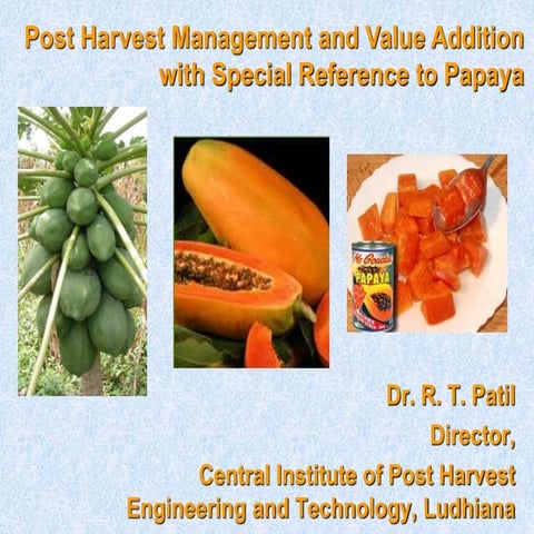 Post harvest management and value addition with special reference to papaya | PPT