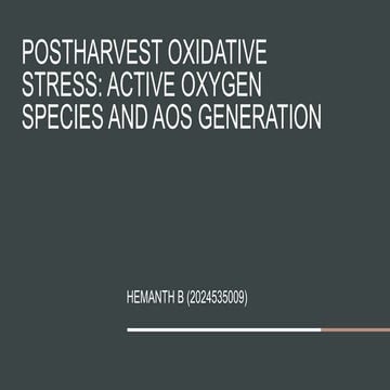 Postharvest Oxidative Stress Active Oxygen Species and AOS Generation.pptx