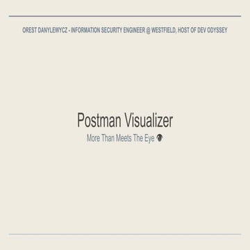 Postman Visualizer - More Than Meets the Eye | PPT
